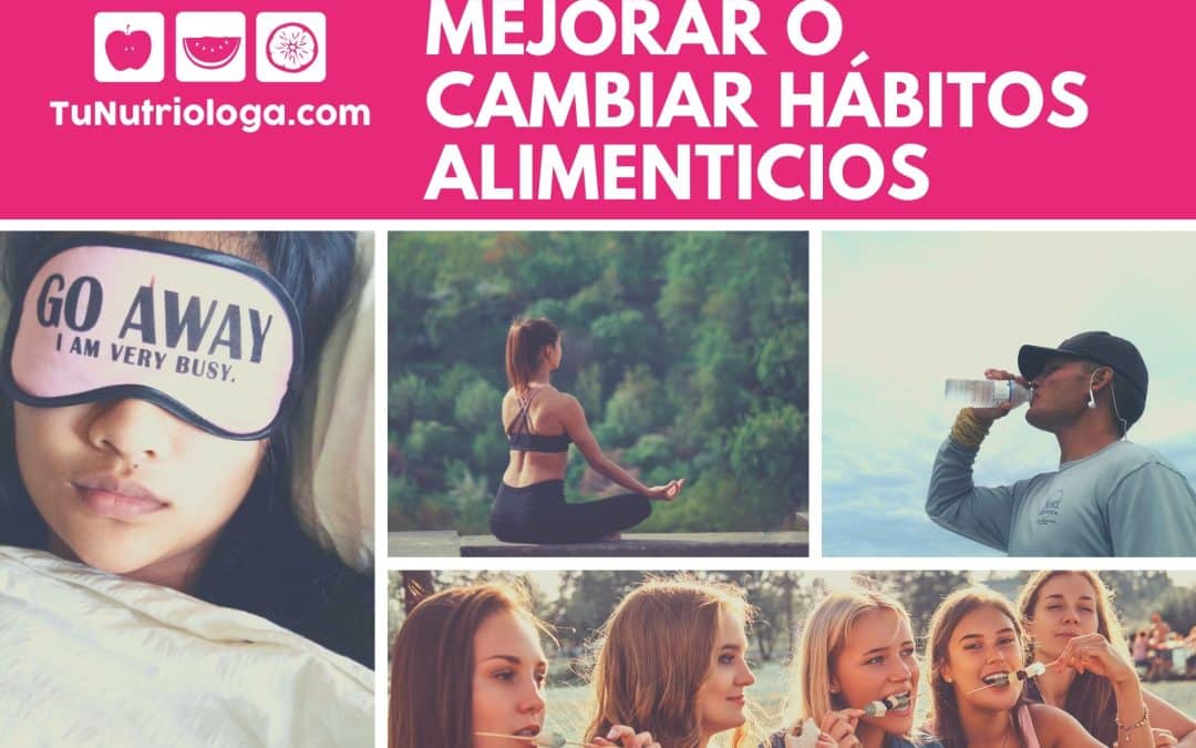 4 Tips Para Mejorar o Cambiar Hábitos Alimenticios | Nutrióloga Adriana ...